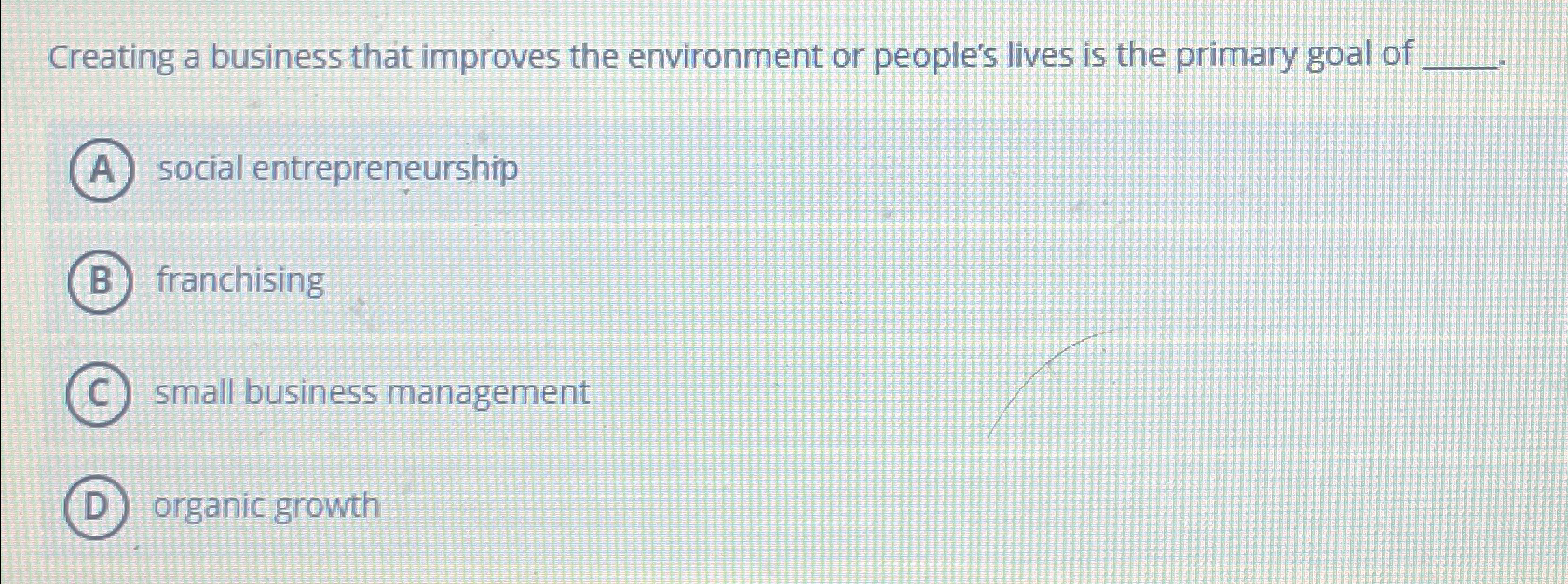 Solved Creating a business that improves the environment or | Chegg.com