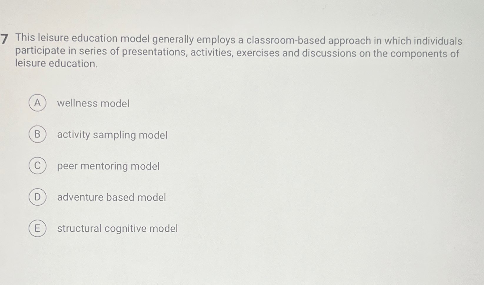 Solved 7 ﻿This leisure education model generally employs a | Chegg.com