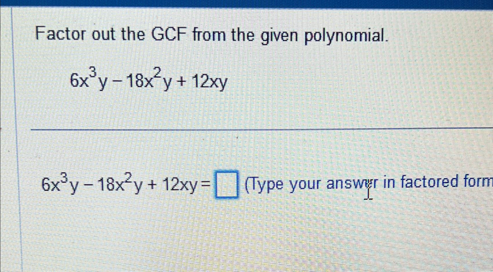 Solved Factor out the GCF from the given | Chegg.com