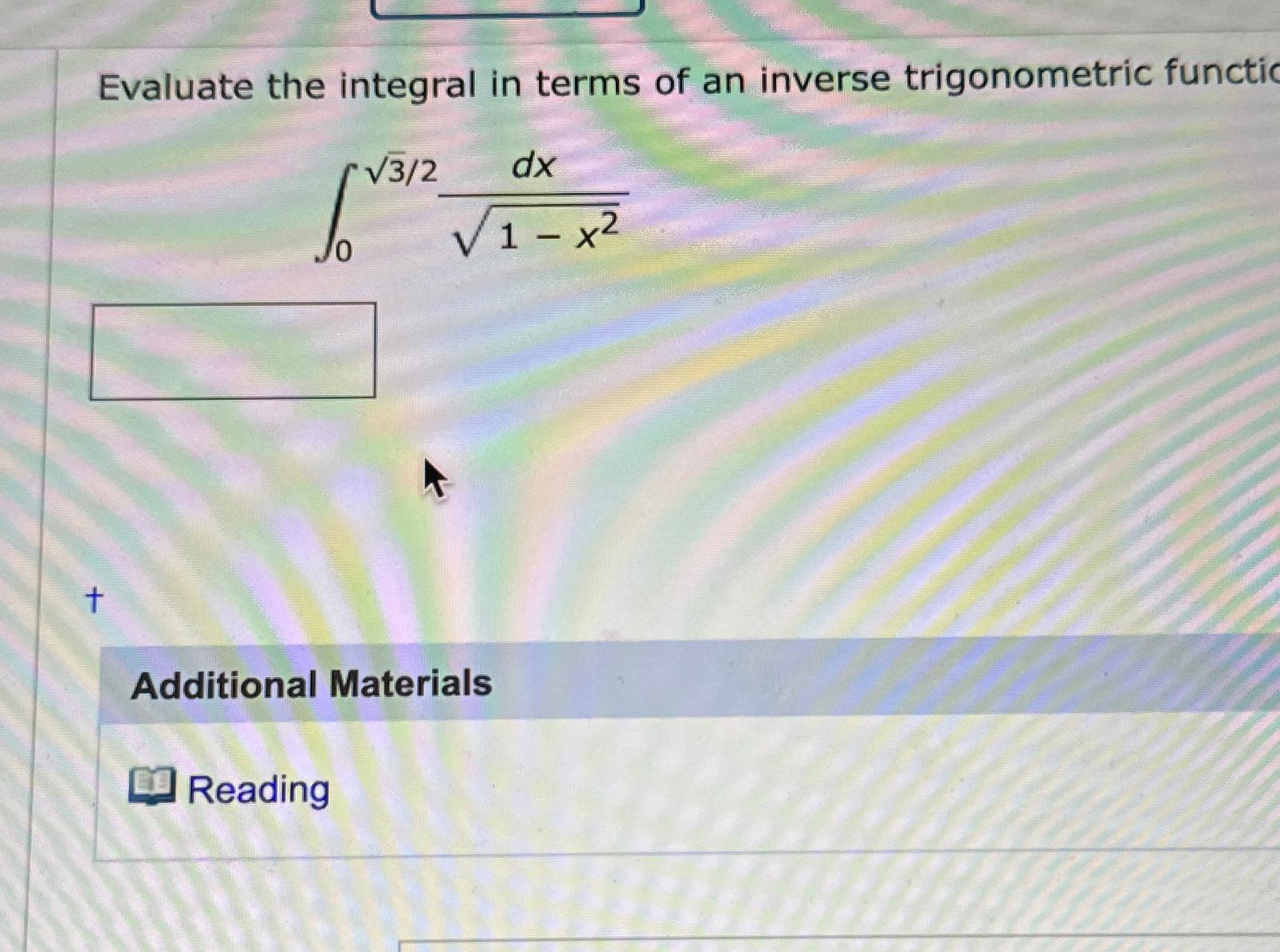 Solved Evaluate the integral in terms of an inverse | Chegg.com