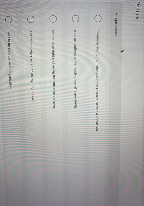Solved Ethics are Multiple Choice influences arising from | Chegg.com