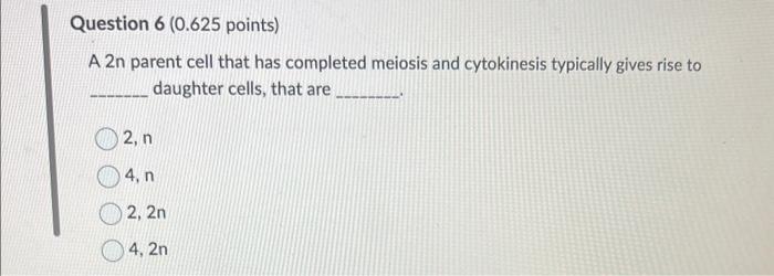 Solved A 2n parent cell that has completed meiosis and | Chegg.com