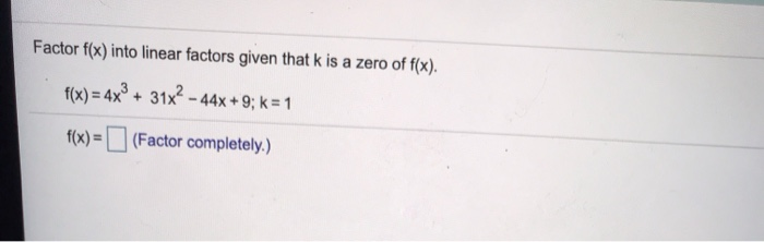 Solved Factor f(x) into linear factors given that k is a | Chegg.com