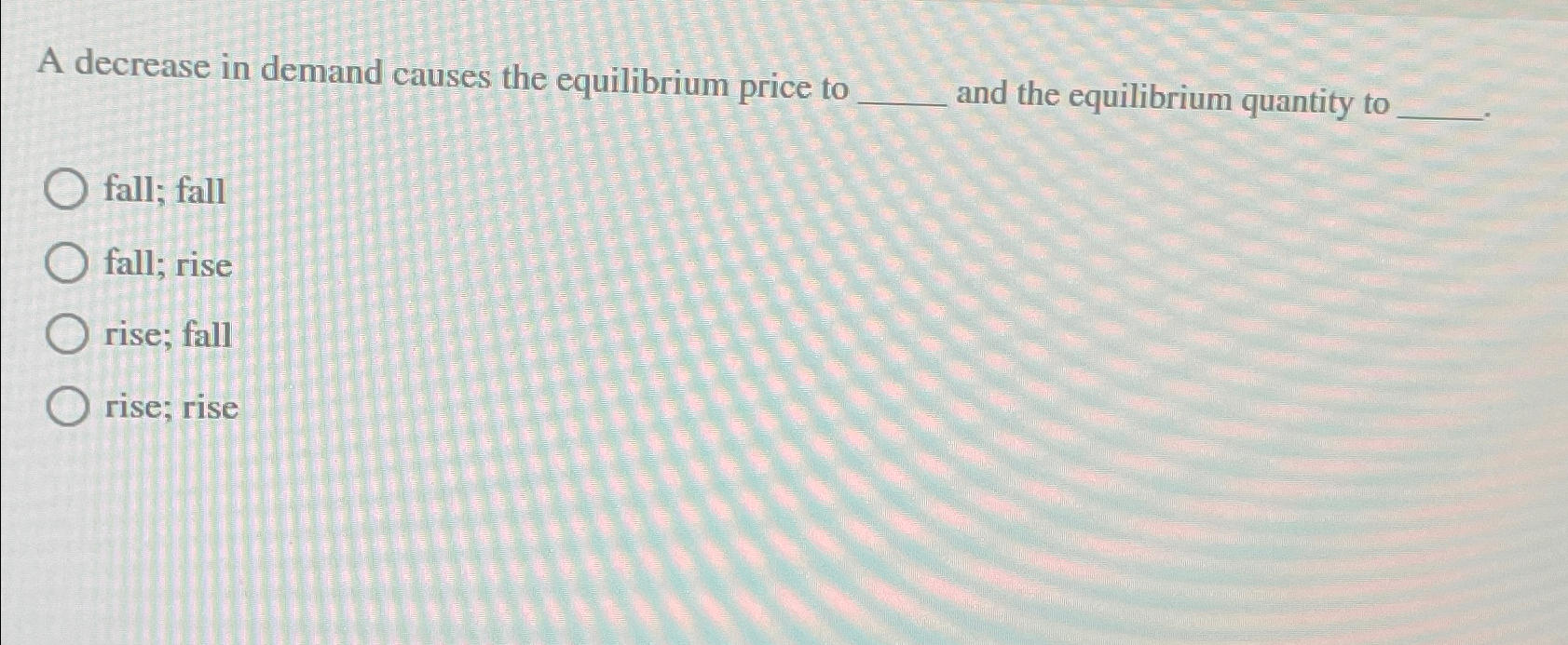 Solved A decrease in demand causes the equilibrium price to | Chegg.com