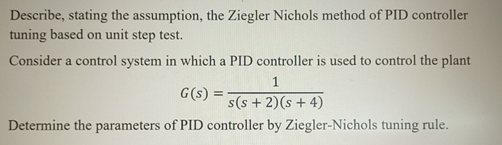 Solved Describe, stating the assumption, the Ziegler Nichols | Chegg.com