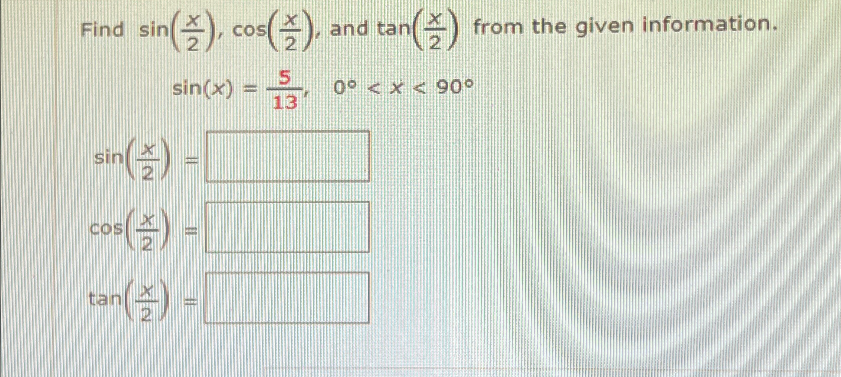 Solved Find sin(x2),cos(x2), ﻿and tan(x2) ﻿from the given | Chegg.com