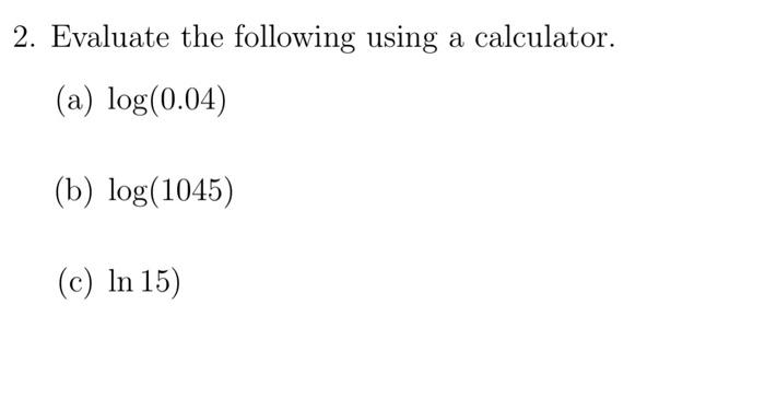Solved 2. Evaluate the following using a calculator. (a) | Chegg.com