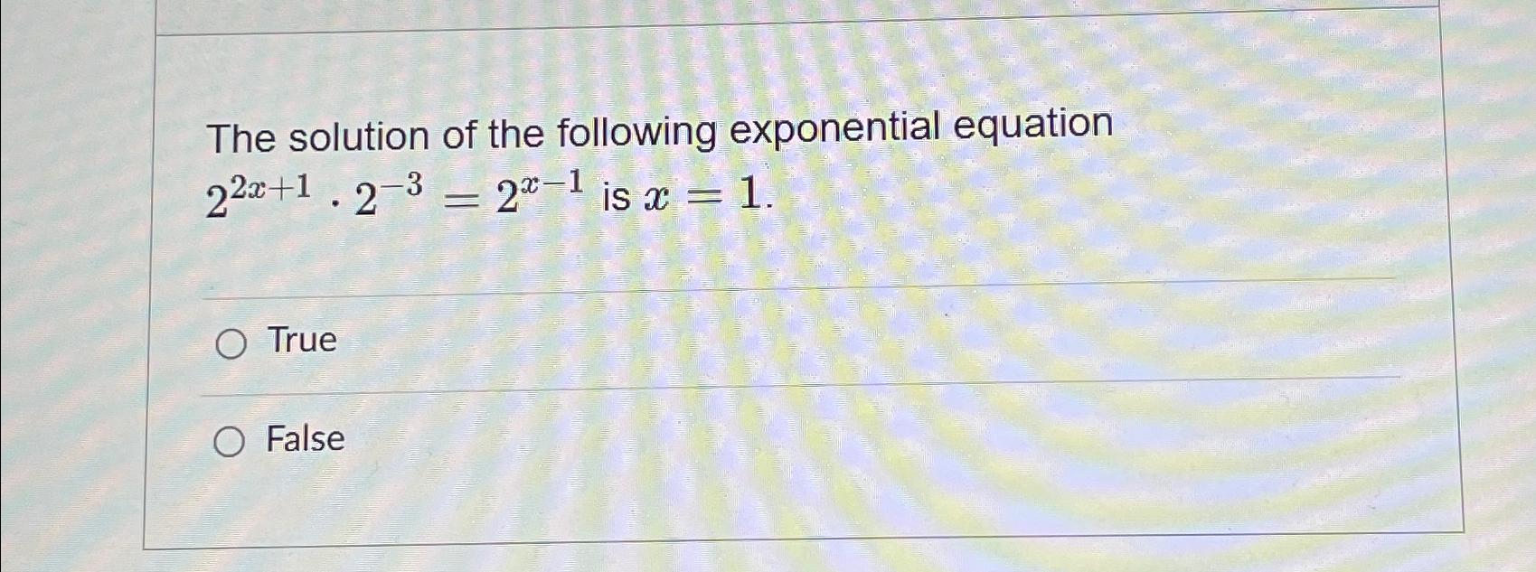 Solved The solution of the following exponential equation | Chegg.com