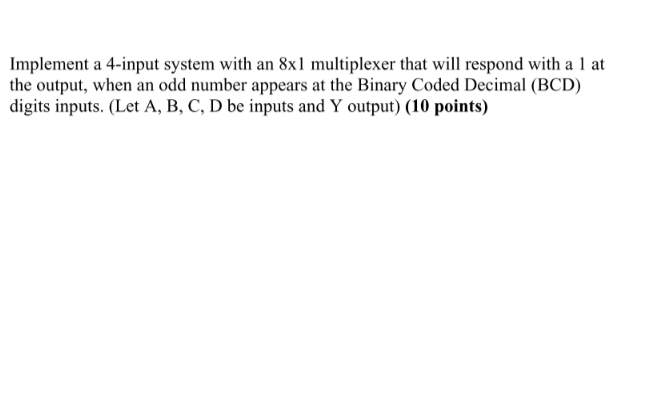 Solved Implement a 4-input system with an 8xl multiplexer | Chegg.com