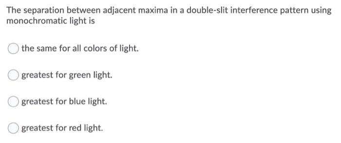 Solved The separation between adjacent maxima in a | Chegg.com