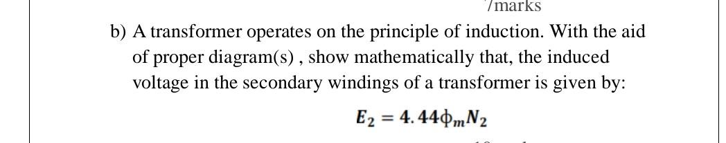 Solved b) A transformer operates on the principle of | Chegg.com