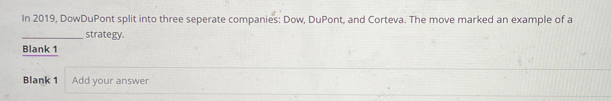 Solved In 2019, ﻿DowDuPont split into three seperate | Chegg.com