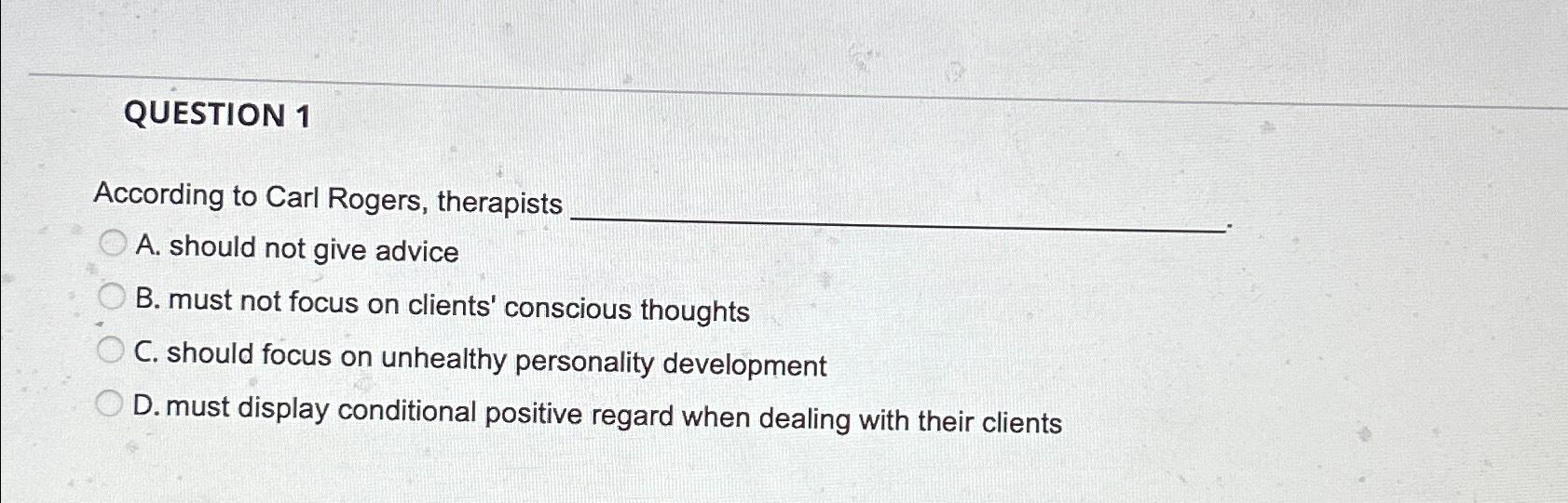 Solved QUESTION 1According to Carl Rogers, therapistsA. | Chegg.com