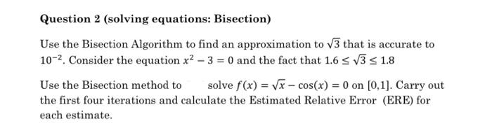 Solved Question 2 (solving equations: Bisection) Use the | Chegg.com