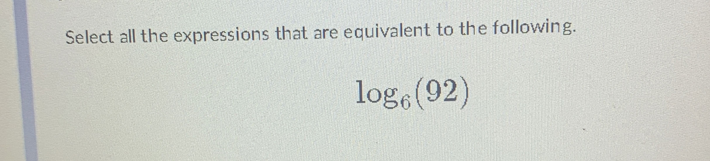 Solved Select all the expressions that are equivalent to the | Chegg.com