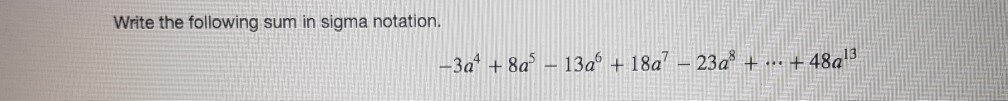 Solved Write the following sum in sigma notation. --3a* + | Chegg.com