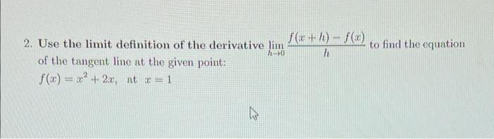 Solved 2. Use the limit definition of the derivative lim | Chegg.com