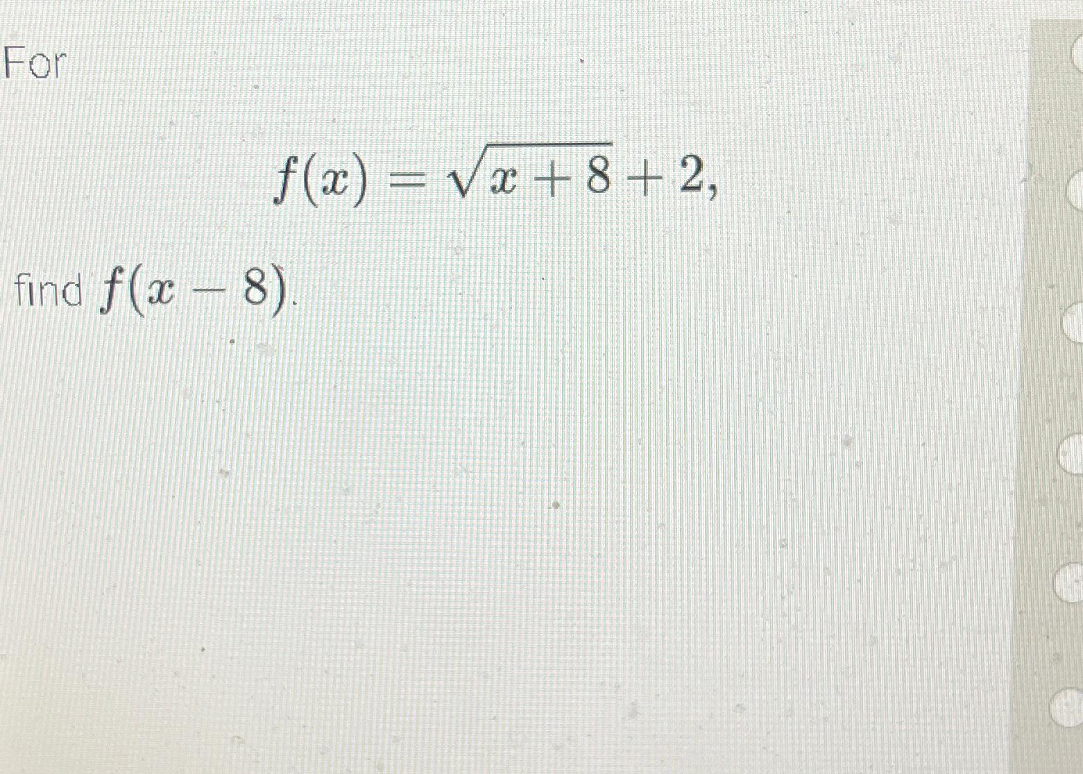 Solved Forf(x)=x+82+2,find f(x-8) | Chegg.com