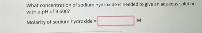 Solved What concentration of sodium hydroxide is needed to | Chegg.com