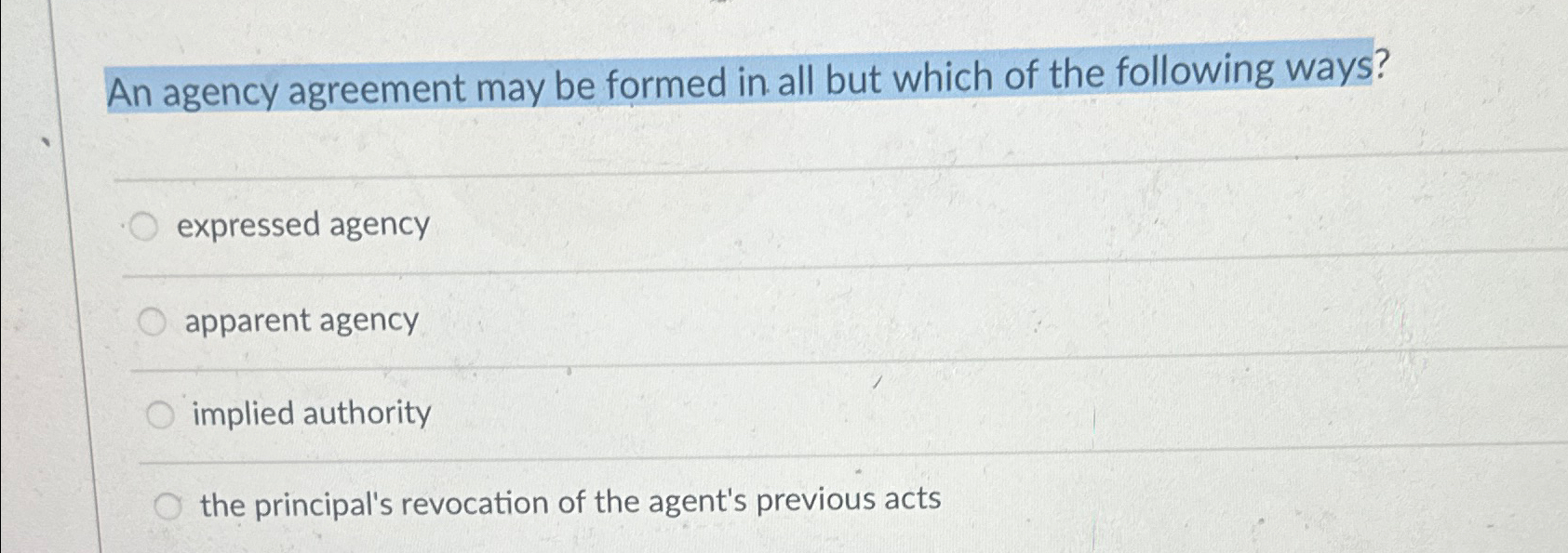 Solved An agency agreement may be formed in all but which of | Chegg.com