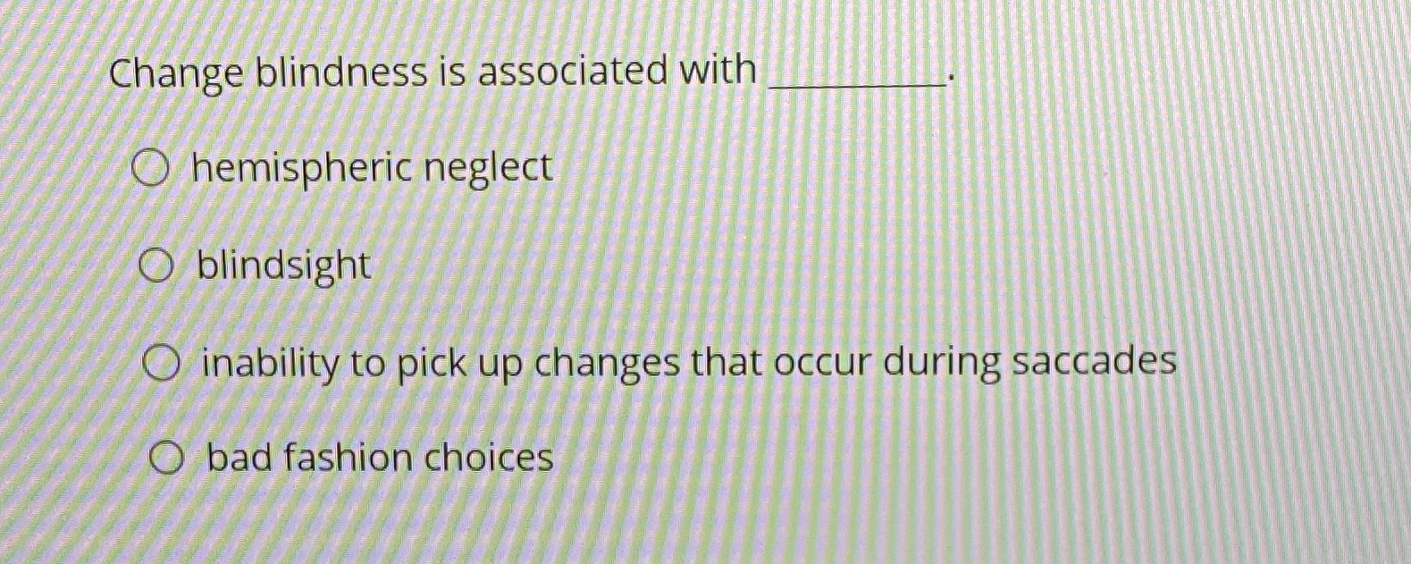 Solved Change blindness is associated withhemispheric | Chegg.com