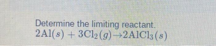 Solved Determine the limiting reactant. | Chegg.com