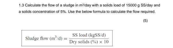 Solved 1.3 Calculate the flow of a sludge in m3/day with a | Chegg.com