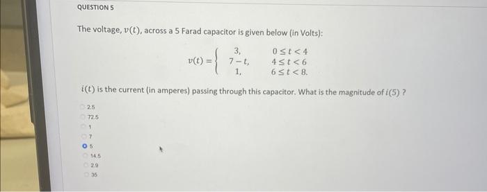 Solved The voltage, v(t), across a 5 Farad capacitor is | Chegg.com