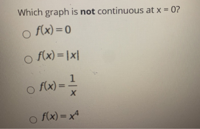 Solved Which graph is not continuous at x = 0? о x=0 o f(x) | Chegg.com