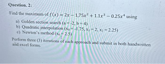 Solved Find the maximum of f(x)=2x−1,75x2+1.1x3−0.25x4 using | Chegg.com