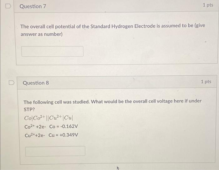 Solved D Question 7 1 pts The overall cell potential of the | Chegg.com Solved D Question 7 1 pts The overall cell potential of the | Chegg.com