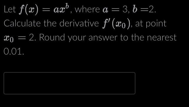 Solved Let f(x)=axb, where a=3,b=2. Calculate the derivative | Chegg.com