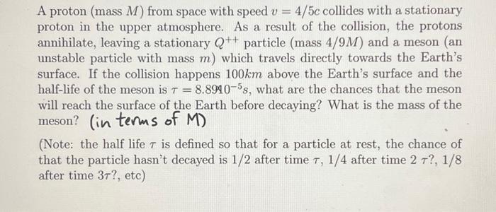 Solved A proton (mass M ) from space with speed v=4/5c | Chegg.com