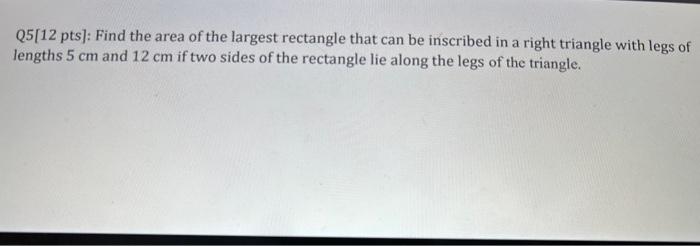 Solved Q5[12 pts]: Find the area of the largest rectangle | Chegg.com