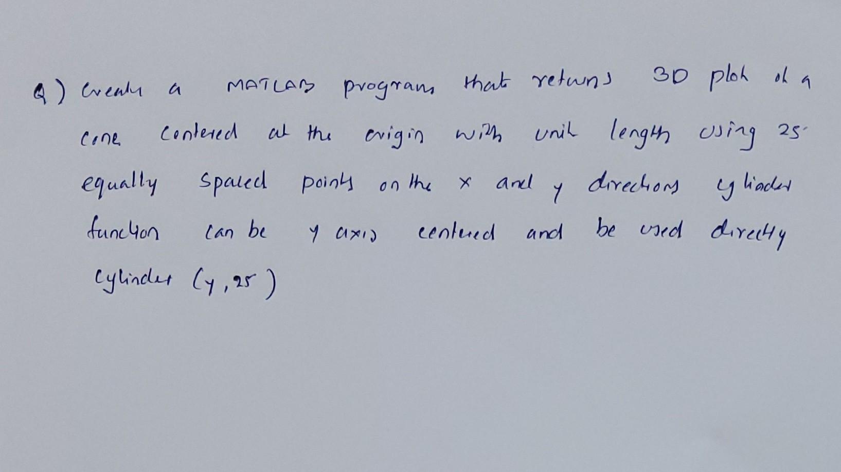 Solved Q) Cveatu a MATLAB program that retwons 3D plok it a | Chegg.com