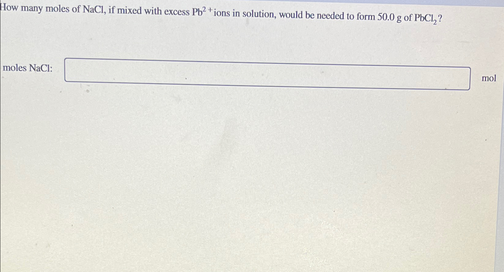 Solved How many moles of NaCl, if mixed with excess Pb2+ | Chegg.com