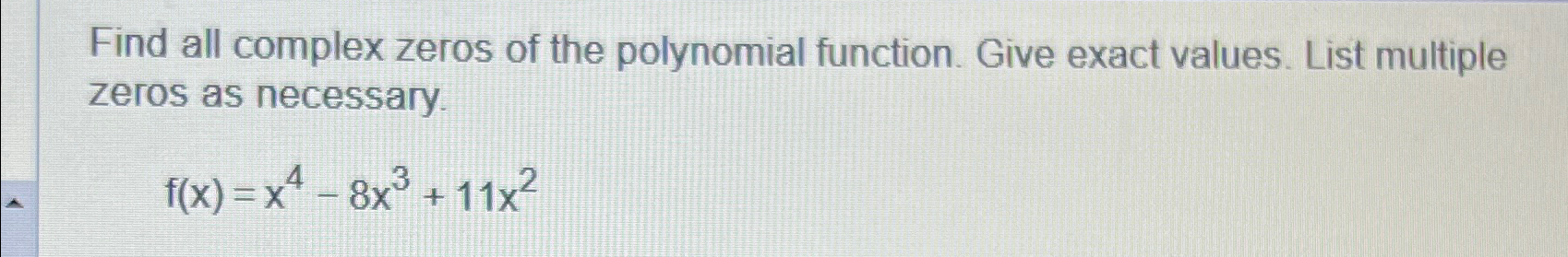 Solved Find all complex zeros of the polynomial function. | Chegg.com