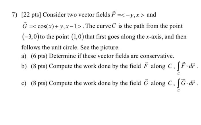 Solved 7) [22 pts] Consider two vector fields F = | Chegg.com