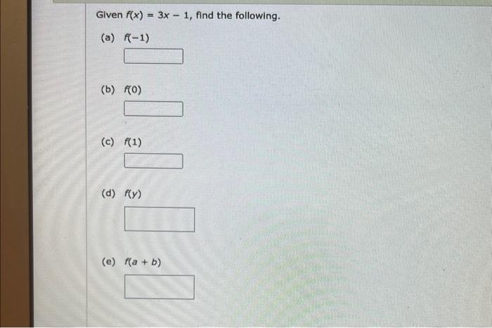 Solved Given f(x)=3x−1, find the following (a) f(−1) (b) | Chegg.com