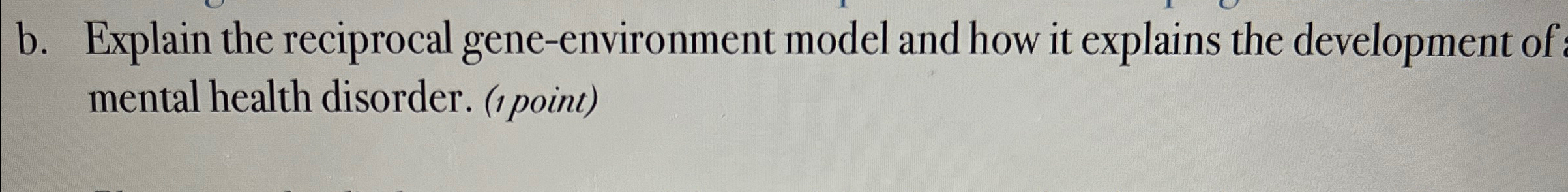 Solved b. ﻿Explain the reciprocal gene-environment model and | Chegg.com