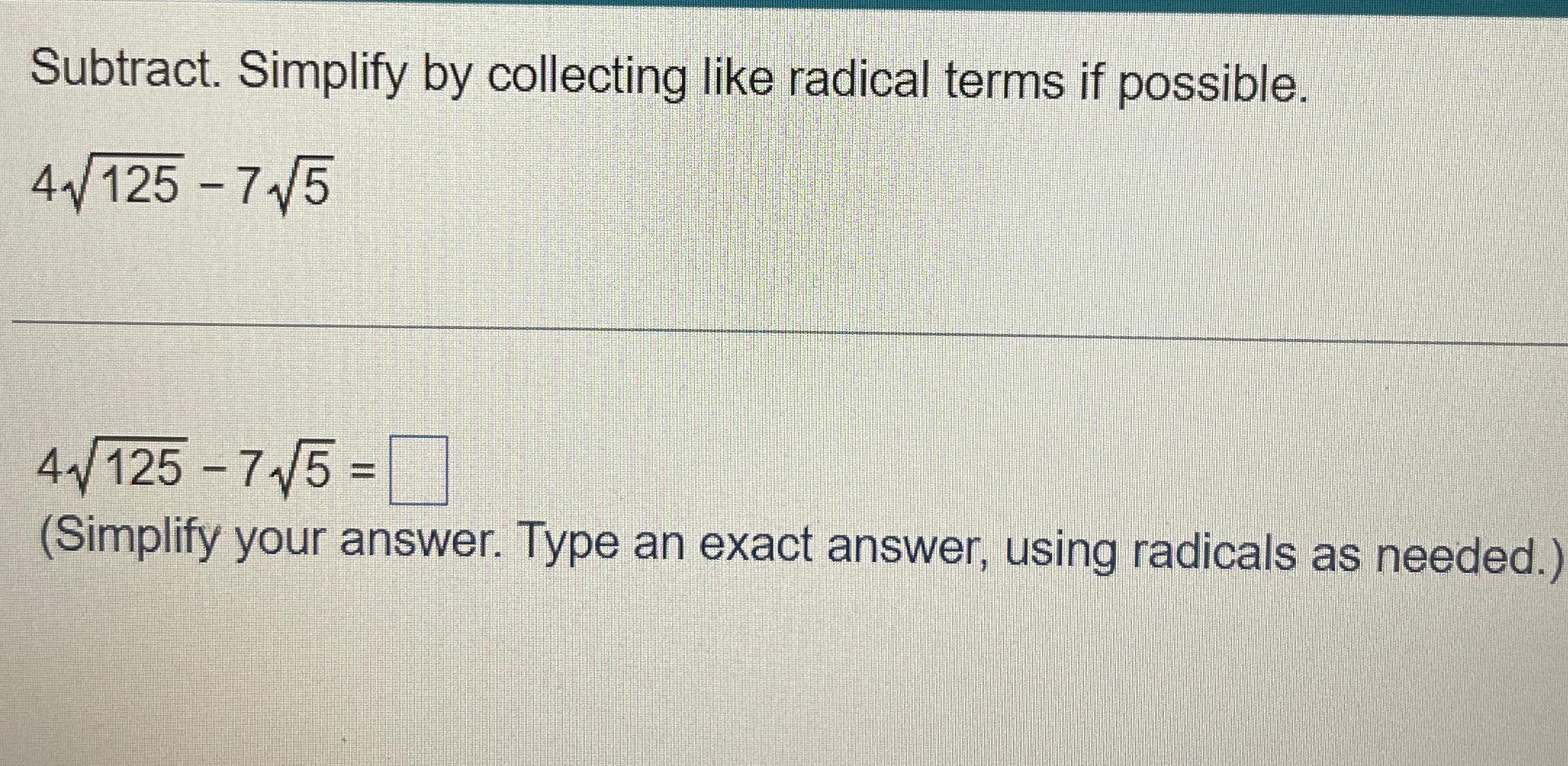 Solved Subtract. Simplify by collecting like radical terms | Chegg.com