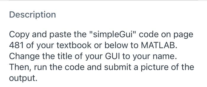 Solved Description Copy and paste the "simpleGui" code on | Chegg.com
