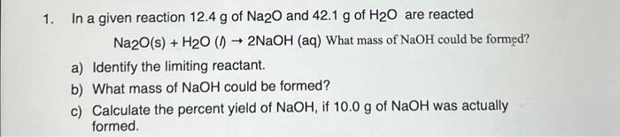 Solved 1. In a given reaction 12.4 g of Na2O and 42.1 g of | Chegg.com