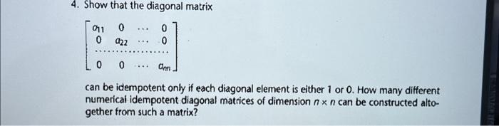 Solved 4. Show that the diagonal matrix | Chegg.com
