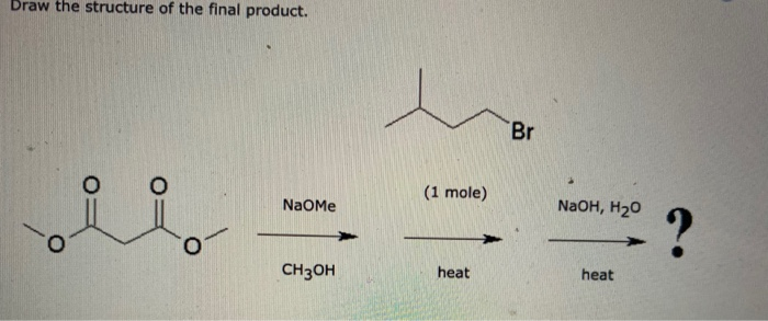 Solved Draw the structure of the final product. • NaOme O | Chegg.com