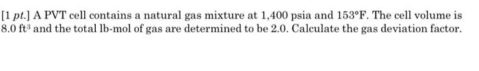 Solved [1 pt.] A PVT cell contains a natural gas mixture at | Chegg.com