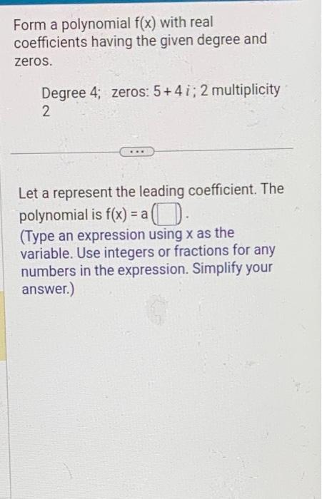 Solved Form a polynomial f(x) with real coefficients having | Chegg.com