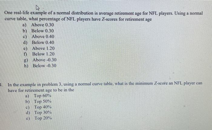 Solved One real-life example of a normal distribution is | Chegg.com