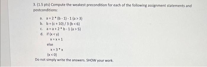 Solved 3. (1.5 pts) Compute the weakest precondition for | Chegg.com