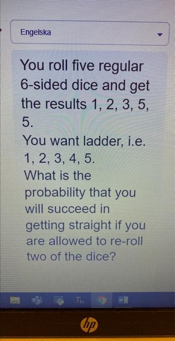 Solved You roll five regular 6 -sided dice and get the | Chegg.com